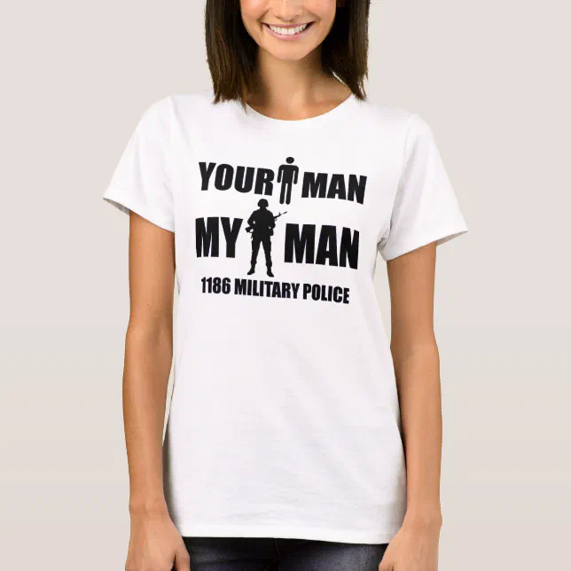 1186 Military Police - Your Man - My Man T-Shirt | Zazzle