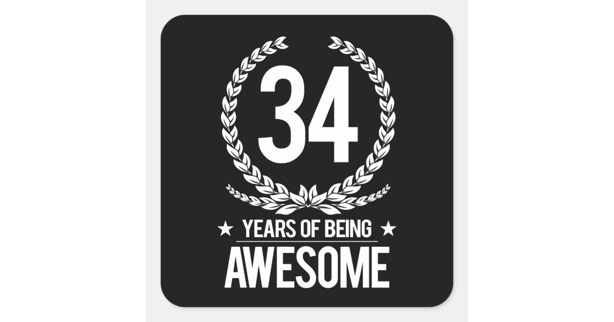 34th Birthday (34 Years Of Being Awesome) Square Sticker | Zazzle
