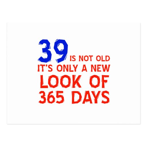 39 years Old birthday designs Postcard | Zazzle