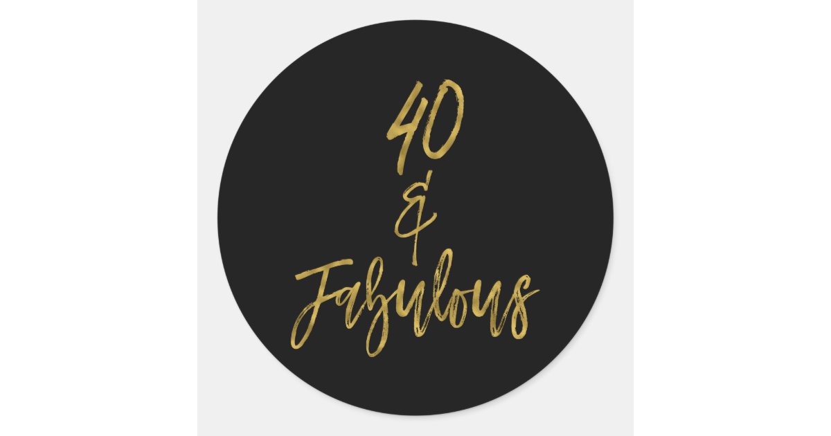 40 & Fabulous | Forty and Fabulous Classic Round Sticker | Zazzle