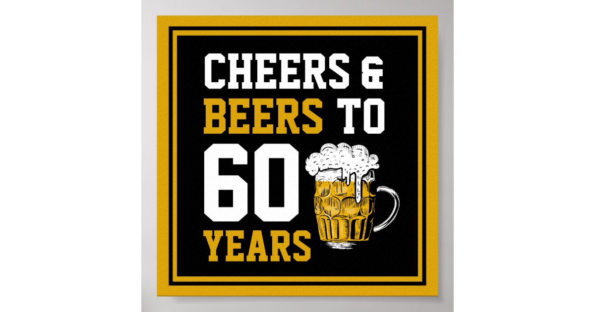 60th Birthday Cheers & Beers to 60 Years Poster | Zazzle