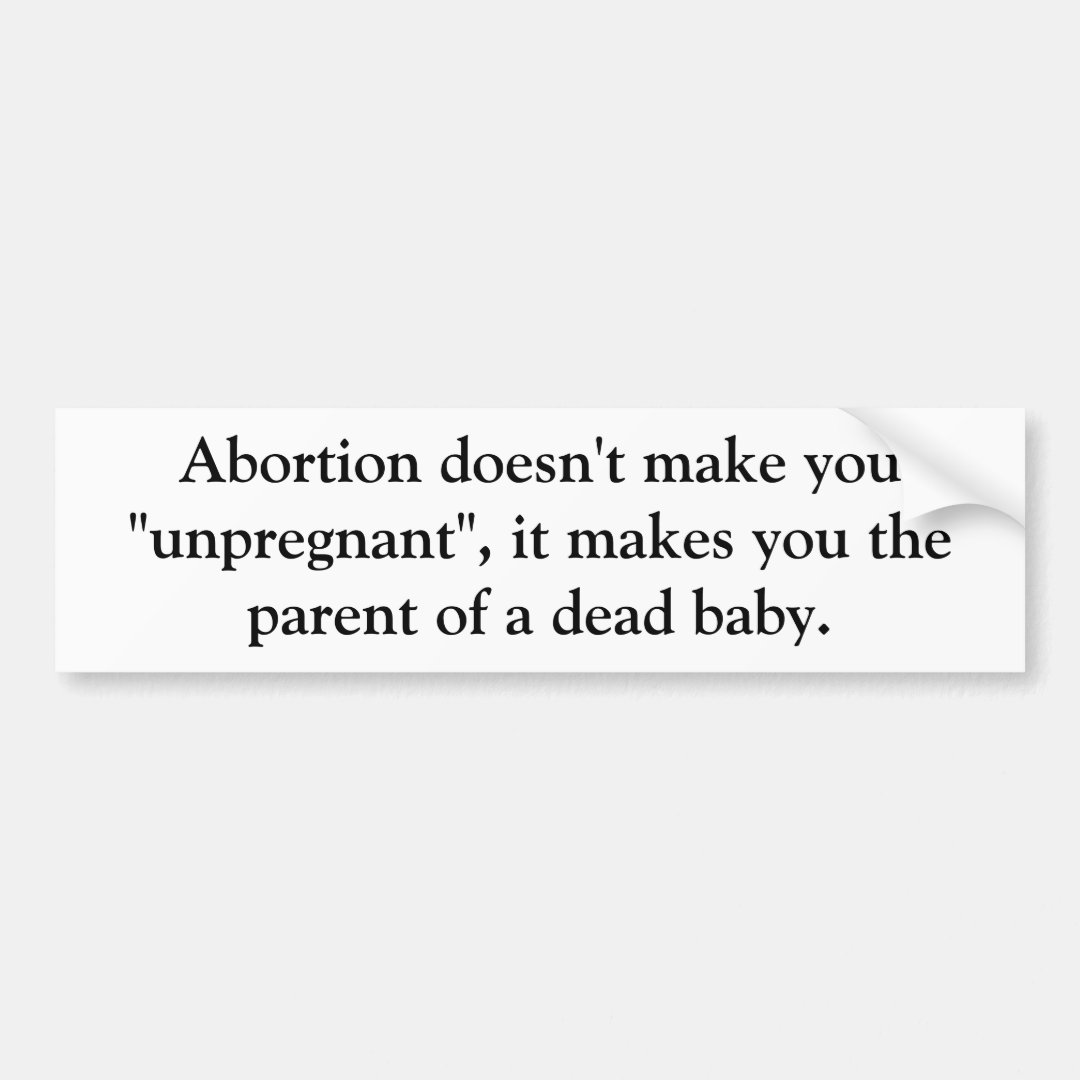 Abortion Bumper Sticker | Zazzle