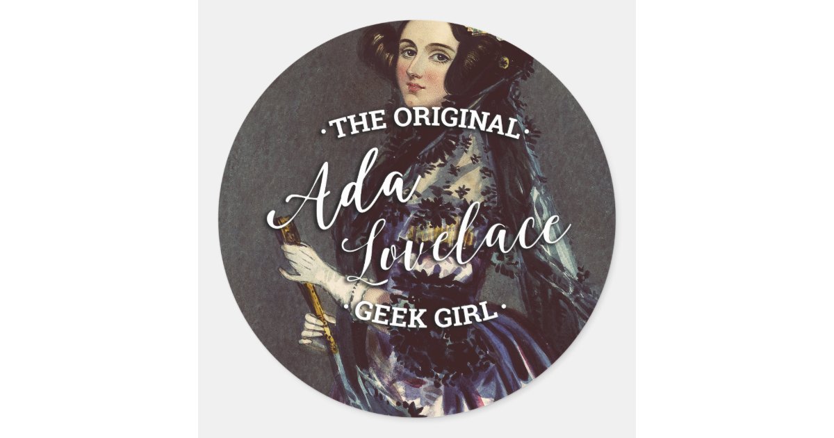 Ada Lovelace - The Original Geek Girl Classic Round Sticker | Zazzle