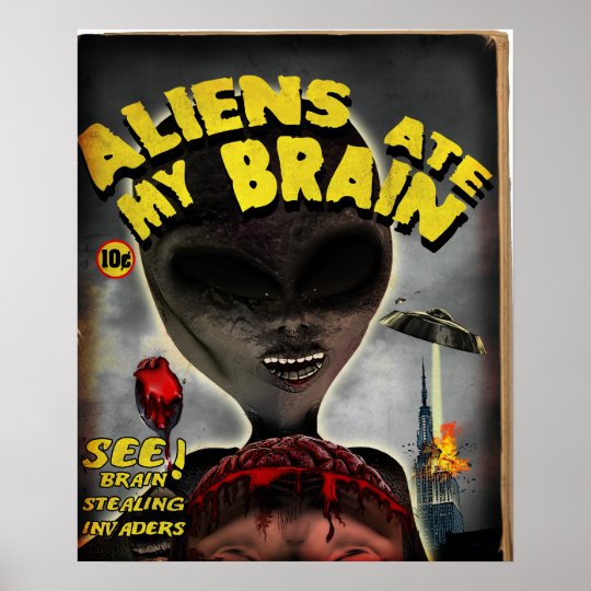 Aliens Ate My Brain Poster | Zazzle.ca