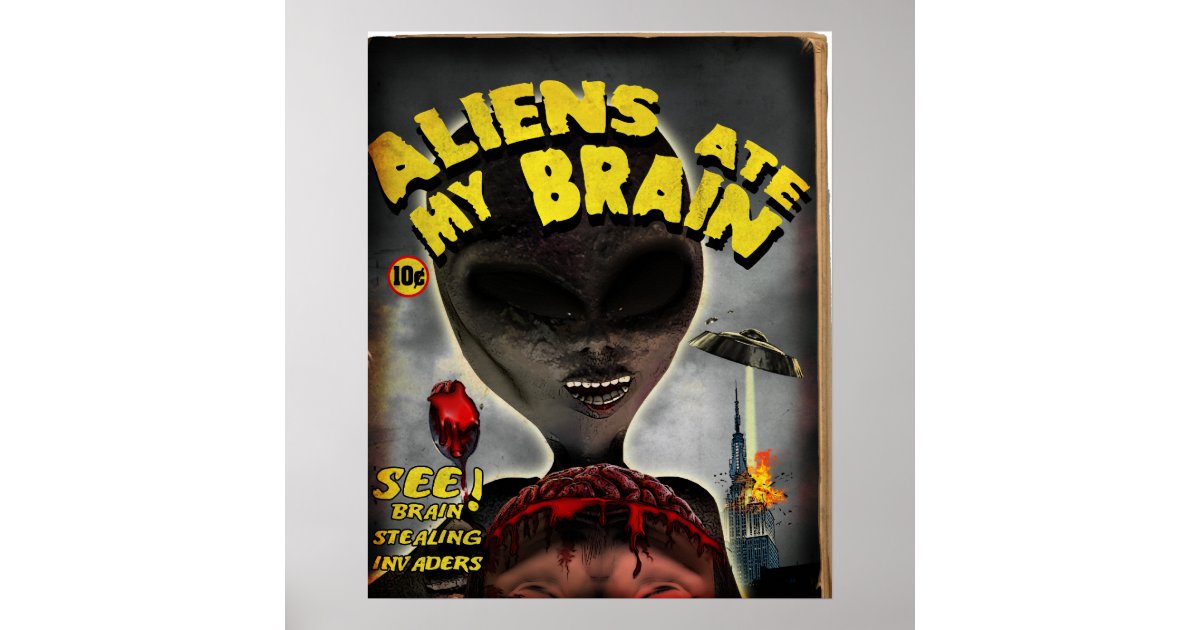 Aliens Ate My Brain Poster | Zazzle