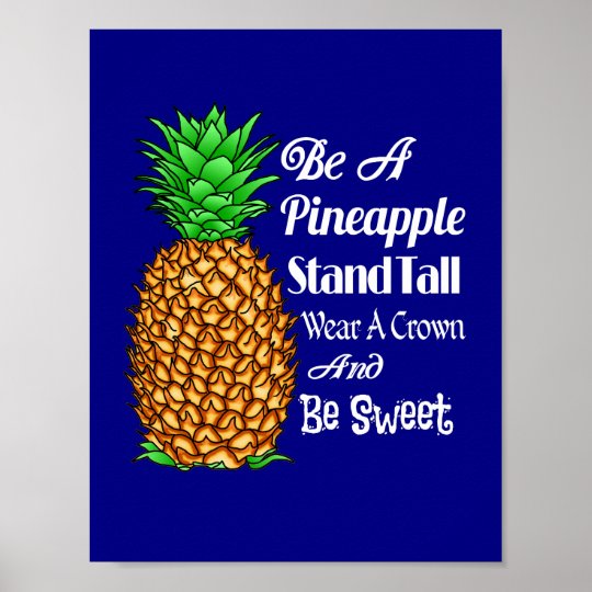 Be a Pineapple Stand Tall Wear a Crown Be Sweet Poster | Zazzle.ca