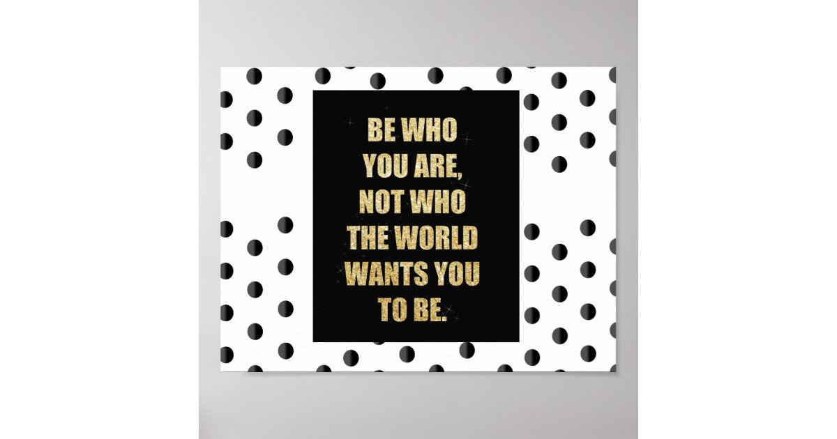 Be Who You Are - motivational poster. Poster | Zazzle