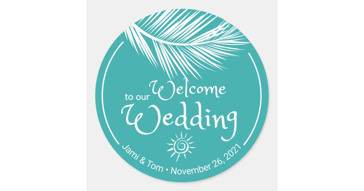 Beach Palm Leaf Turqoise Wedding Welcome Classic Round Sticker | Zazzle
