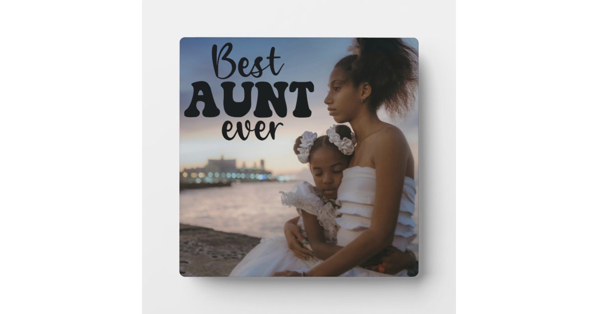 Best Aunt Ever Custom Photo Plaque | Zazzle