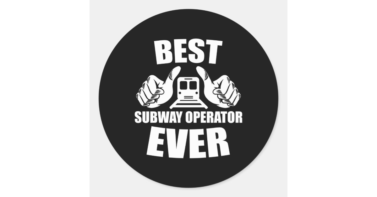 Best Subway Operator Ever Subway Train Driver Classic Round Sticker ...