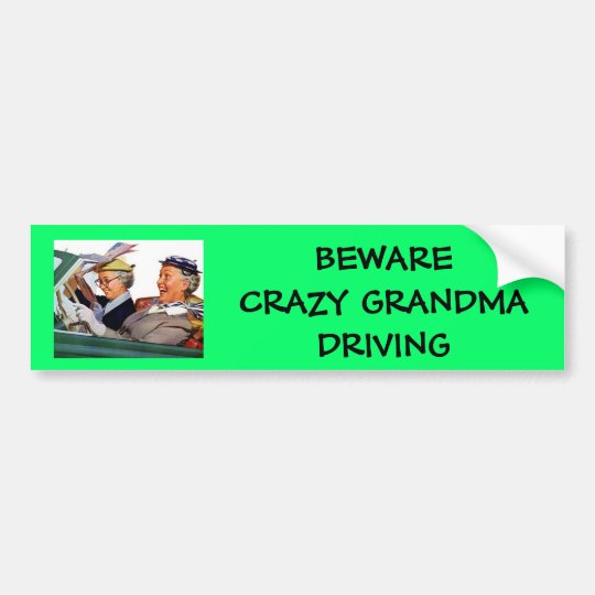 , BEWARE CRAZY GRANDMA DRIVING BUMPER STICKER | Zazzle.ca