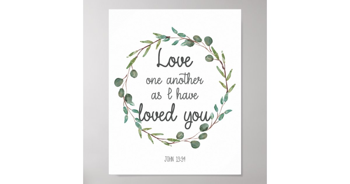 Bible Verse Love One Another as I Have Loved You Poster | Zazzle