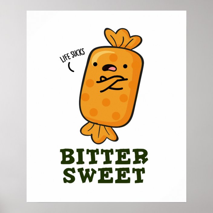 Bitter Sweet Cute Candy Pun Poster | Zazzle.ca