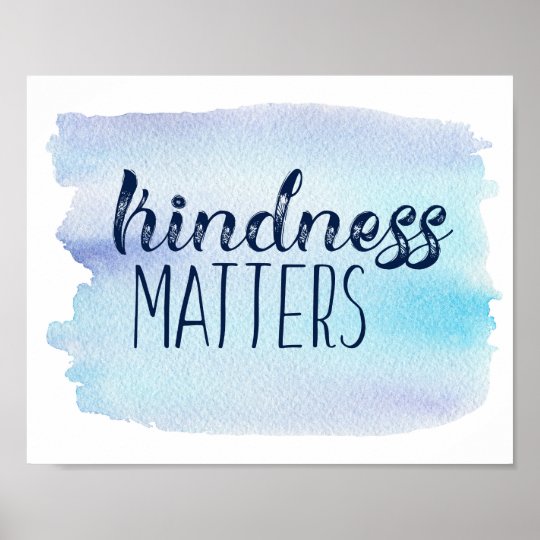 Blue Watercolor Kindness Matters Poster | Zazzle.ca