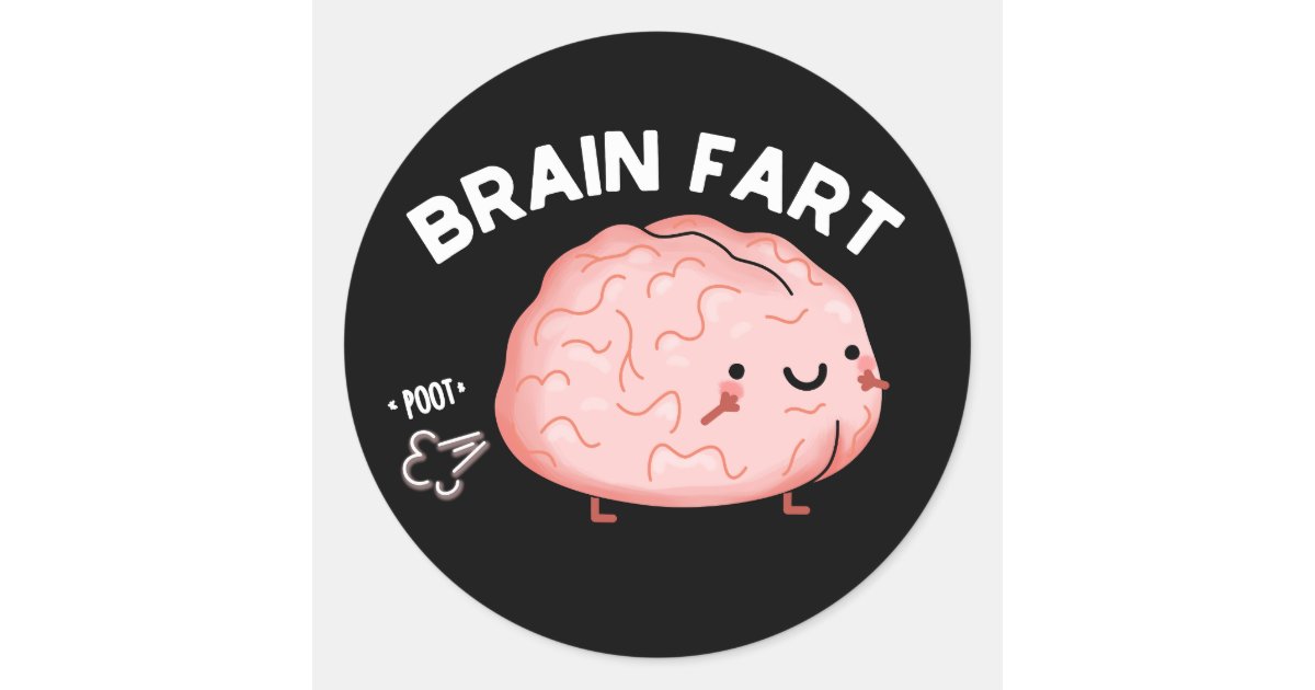 Brain Fart Funny Anatomy Pun Dark BG Classic Round Sticker | Zazzle