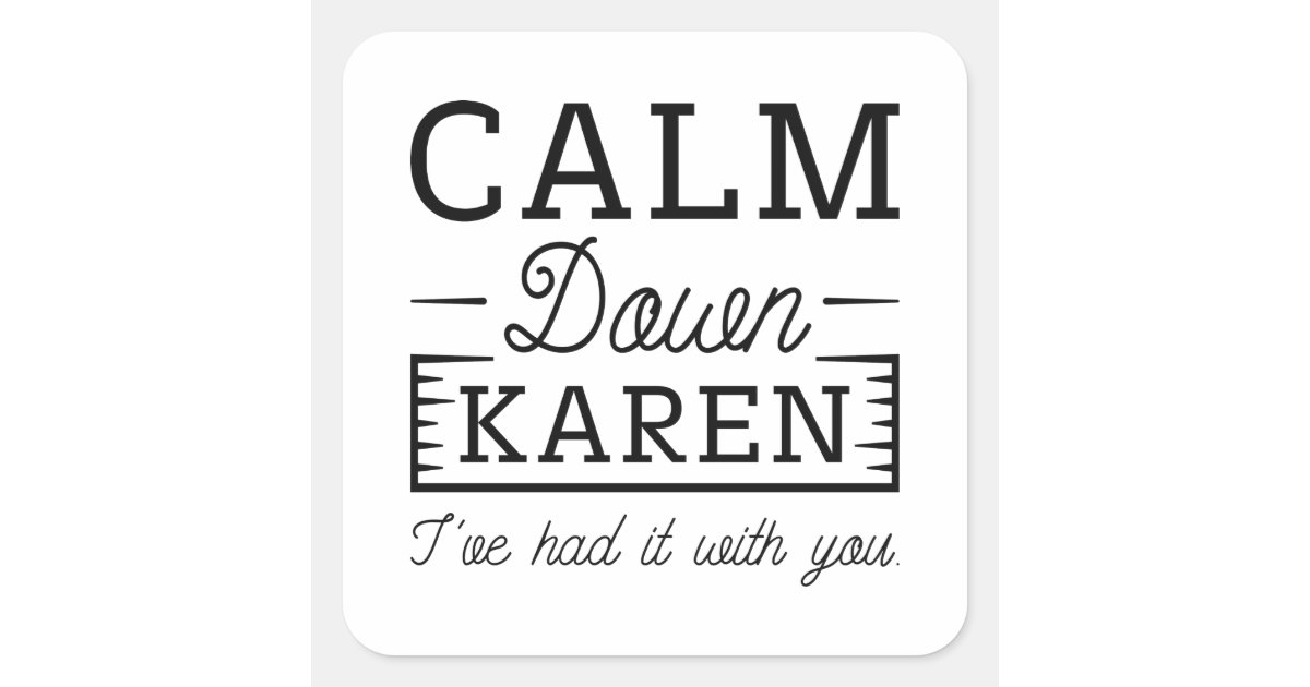 Calm Down Karen Square Sticker | Zazzle
