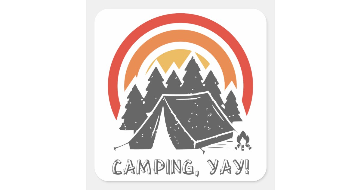Camping, Yay! Square Sticker | Zazzle