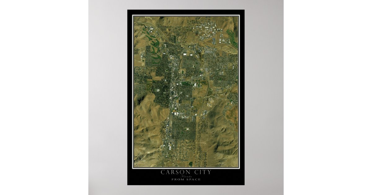 Carson City Nevada From Space Satellite Map Poster | Zazzle