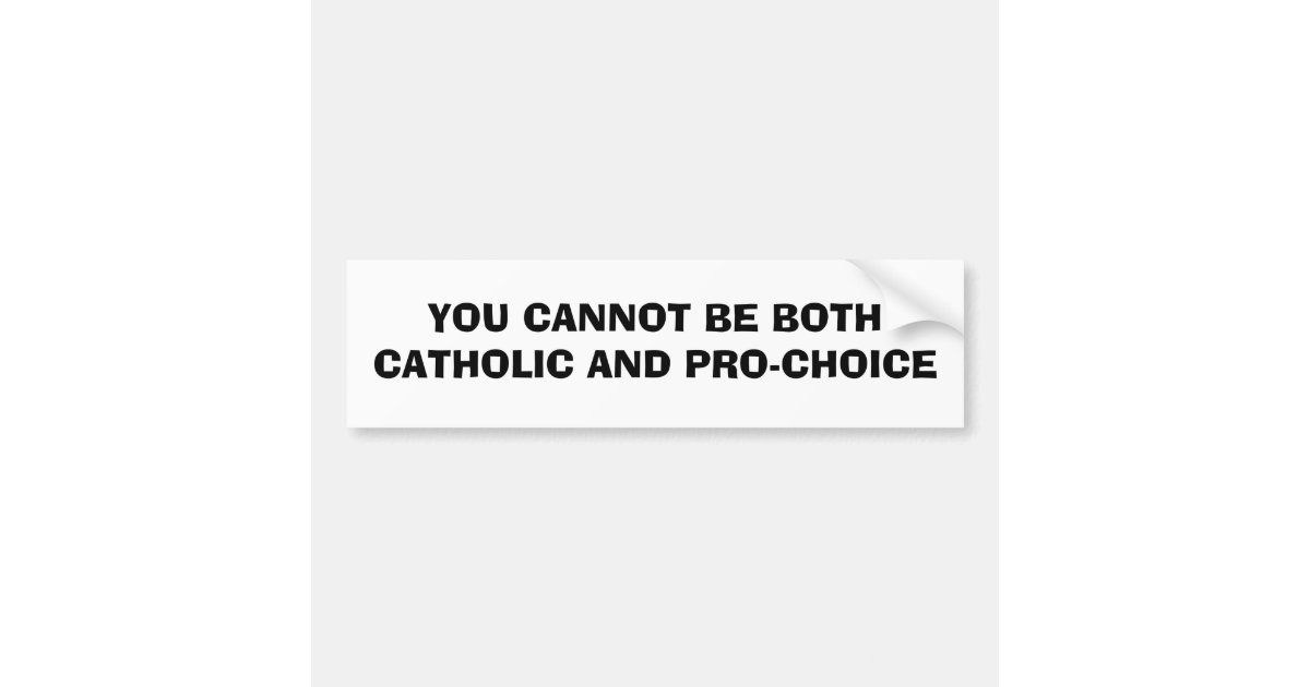 Catholic Pro-Choice . Bumper Sticker | Zazzle