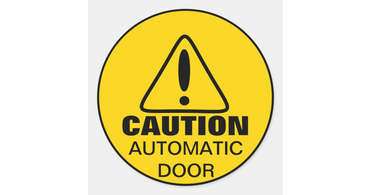 Caution Sign Automatic Door Classic Round Sticker | Zazzle