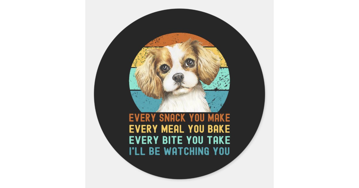 Cavalier King Charles Spaniel Dog Every Snack you Classic Round Sticker ...