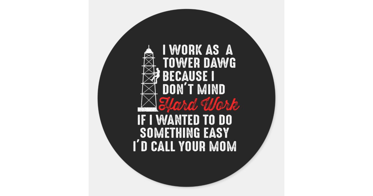 Cell Tower Climber Cell Tower Climbing Cell Tower Classic Round Sticker ...