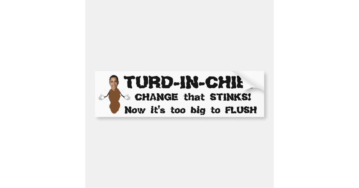 CHANGE that STINKS!, TURD-IN-CHIEF Bumper Sticker | Zazzle.ca