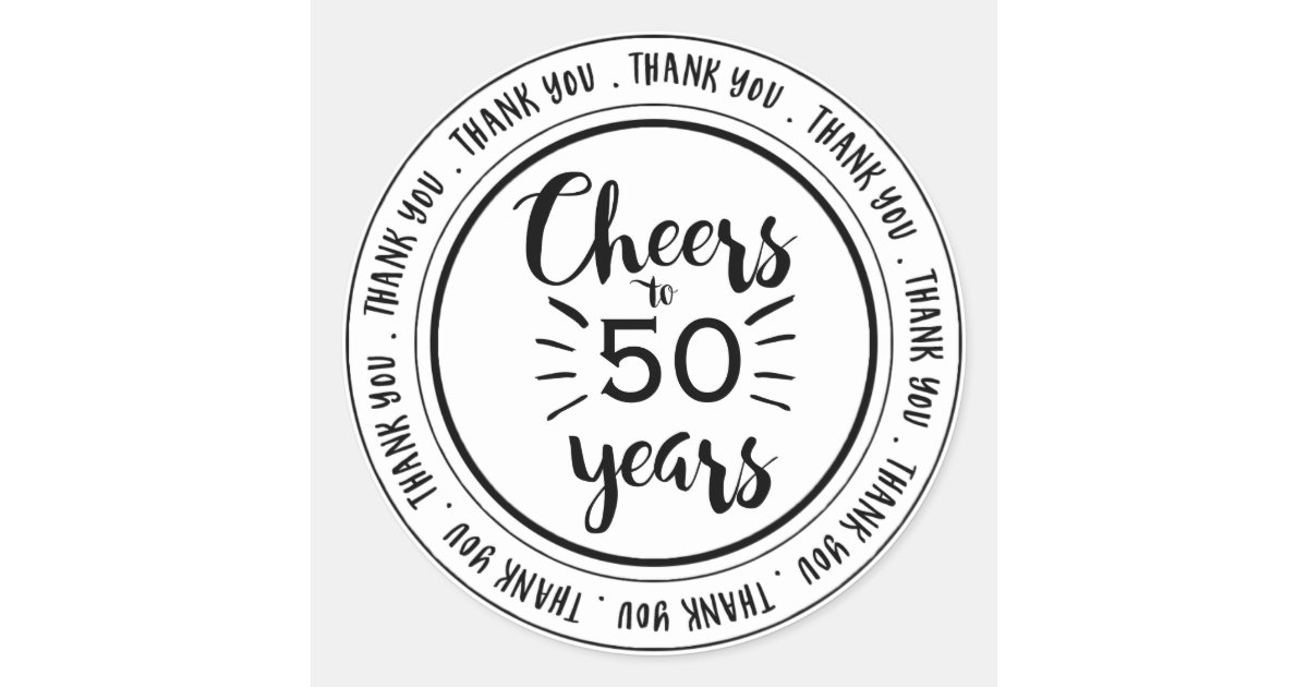 Cheers To 50 Years 50th Birthday Thank You Classic Round Sticker Zazzle