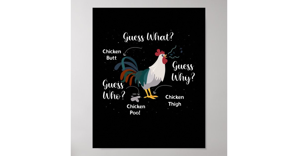 Chicken Butt Guess why Farming Chicken Poo Thigh Poster | Zazzle