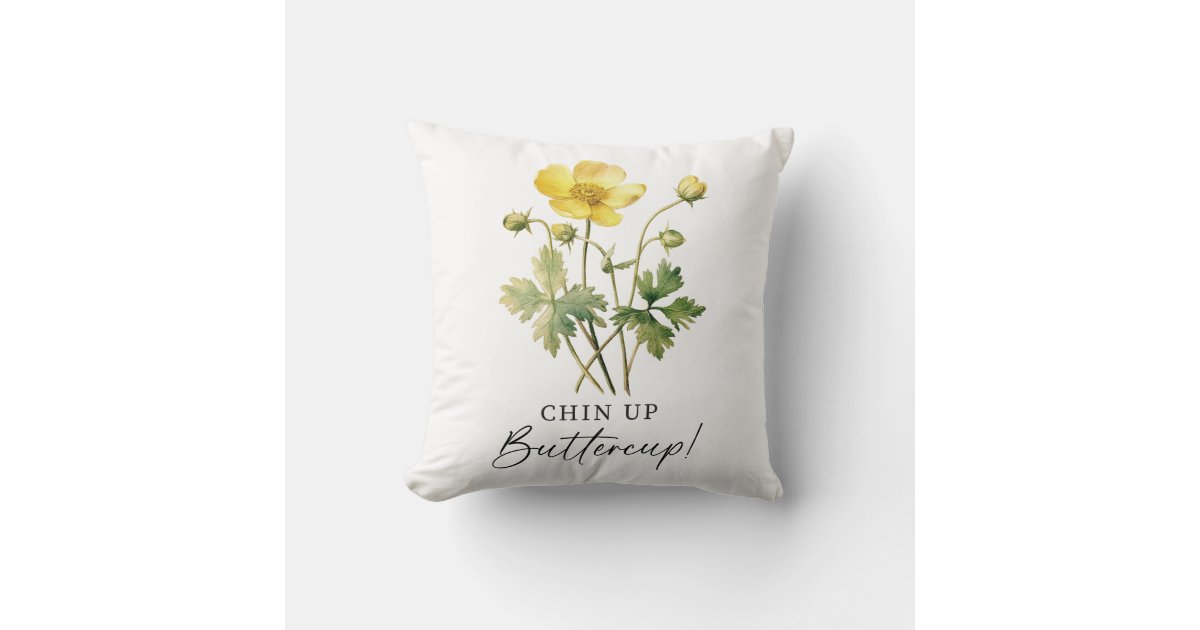 Chin Up Buttercup Throw Pillow | Zazzle