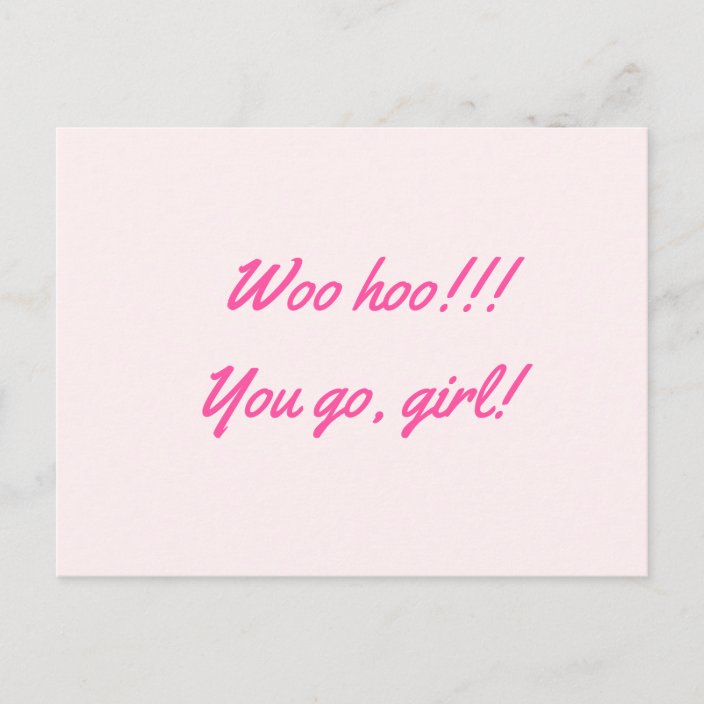 Congrats "Woo hoo!!! You go, girl!" hot pink Postcard | Zazzle.ca