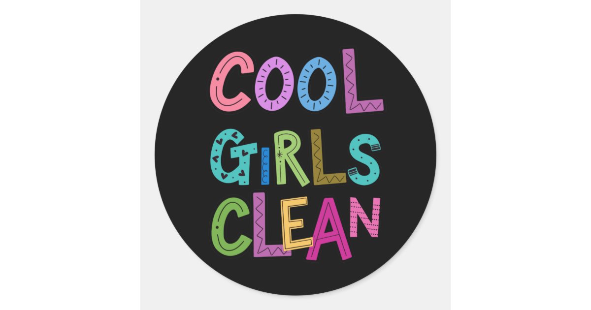 Cool Girls Clean Cleaning Housekeeping Women Kids Classic Round Sticker ...
