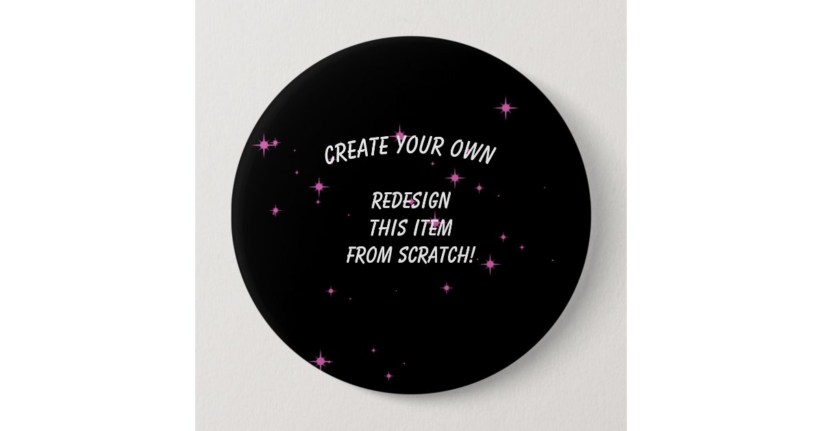 Create Your Own Custom 4 Inch Round Button | Zazzle