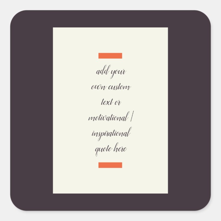 Create Your Own Motivational / Inspirational Quote Square Sticker | Zazzle