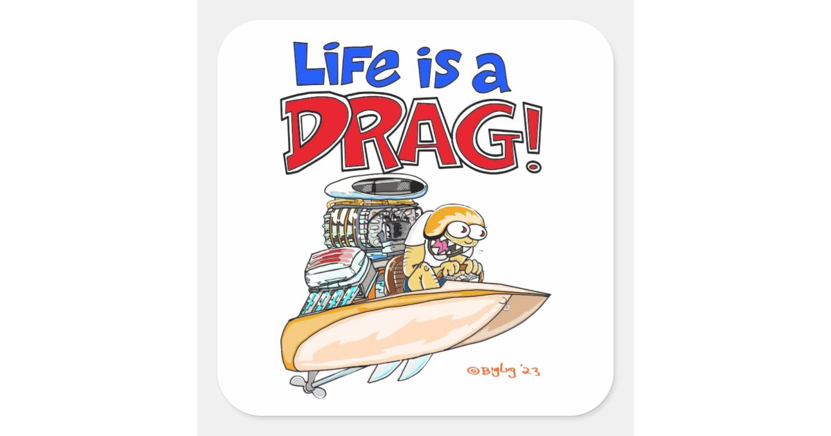Creekrat Cartoons "Life is a Drag!" Art Square Sticker | Zazzle