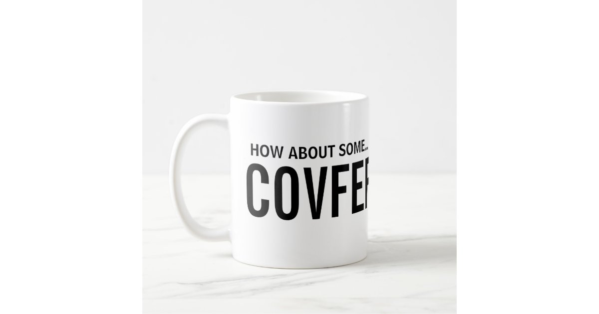 CUSTOM TEXT COVEFEFE COFFEE MUG | Zazzle