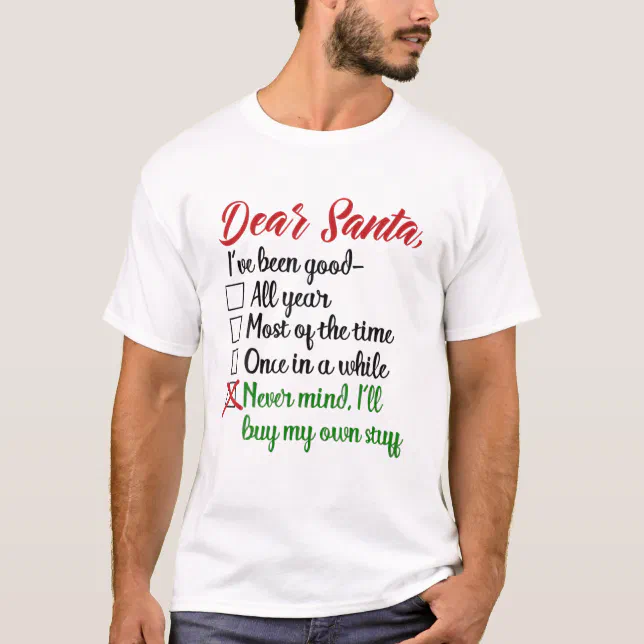 Dear Santa Never Mind I'll Buy My Own Stuff Christ T-Shirt | Zazzle