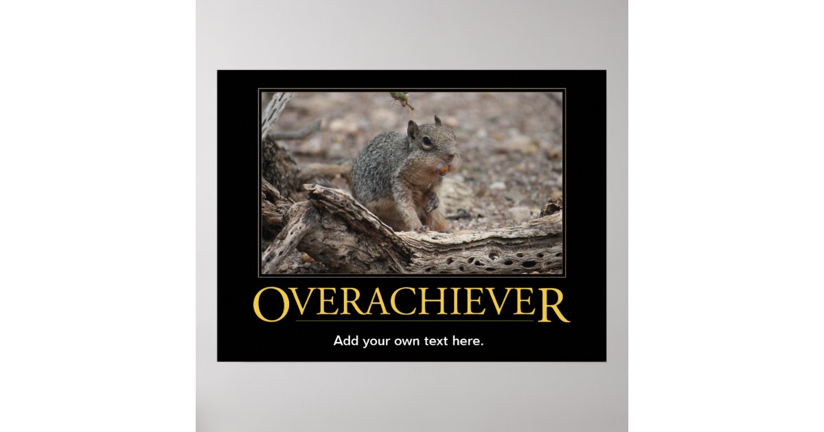Demotivational Poster: Overachiever Poster | Zazzle