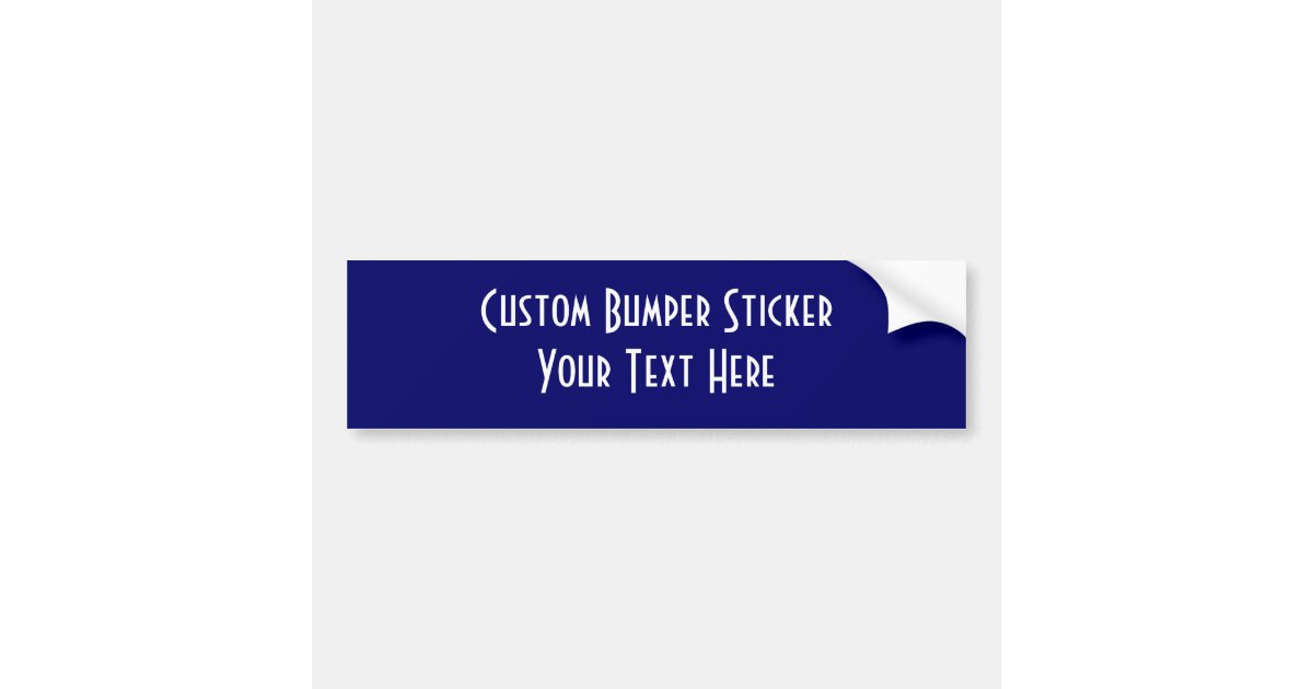 Design Your Own Custom Gift - Create Your Own Bumper Sticker | Zazzle