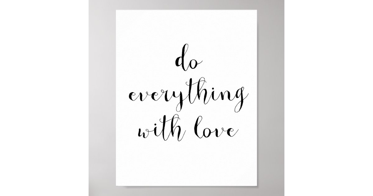 Do everything with love poster | Zazzle