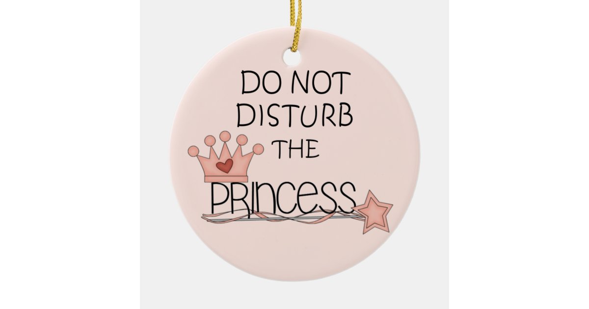 Do Not Disturb the Princess Door Hanger Ceramic Ornament | Zazzle