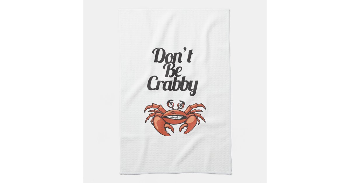 "Don't Be Crabby" Typography with Cute Crab Kitchen Towel | Zazzle