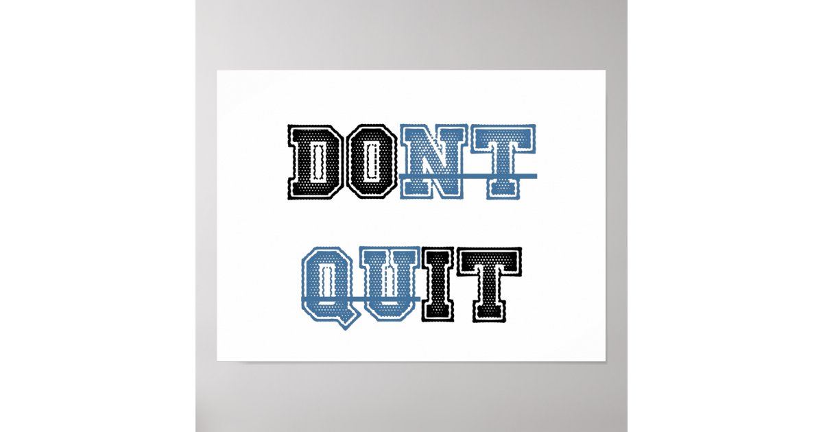 Dont Quit - DO it Poster | Zazzle