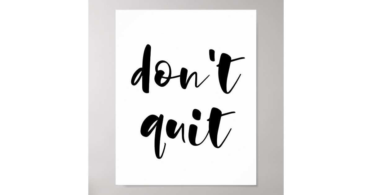Don't quit poster | Zazzle