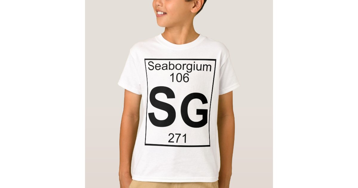 Element 106 - Sg - Seaborgium (Full) T-Shirt | Zazzle