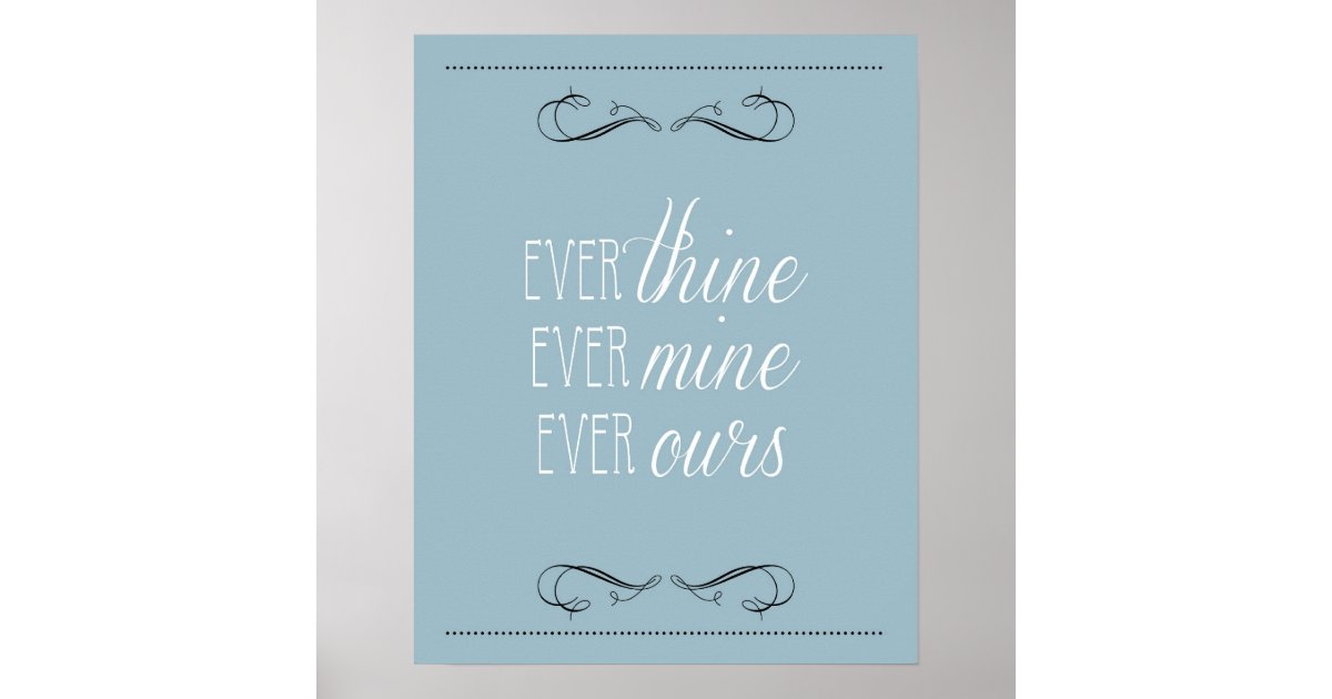 ever thine, ever mine, ever ours, print, slate poster | Zazzle