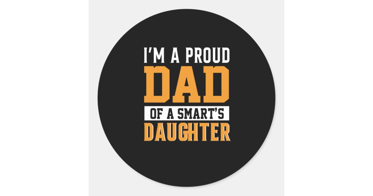 Father's Day Dad Of A Smart Daughter Classic Round Sticker | Zazzle