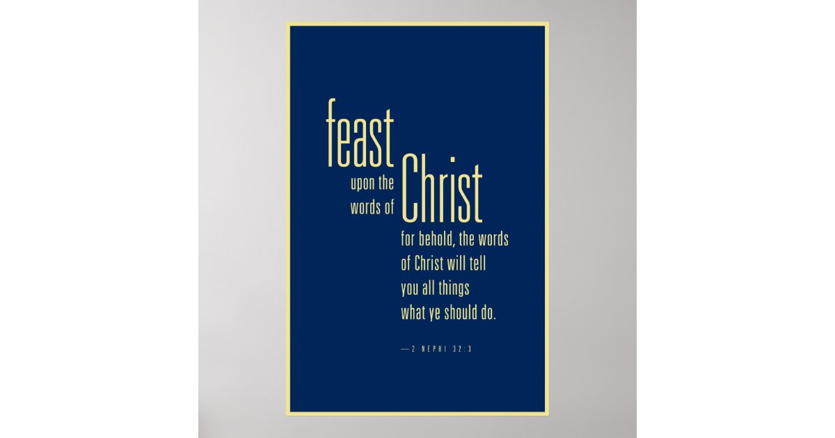 Feast upon the words of Christ (LDS) Poster | Zazzle