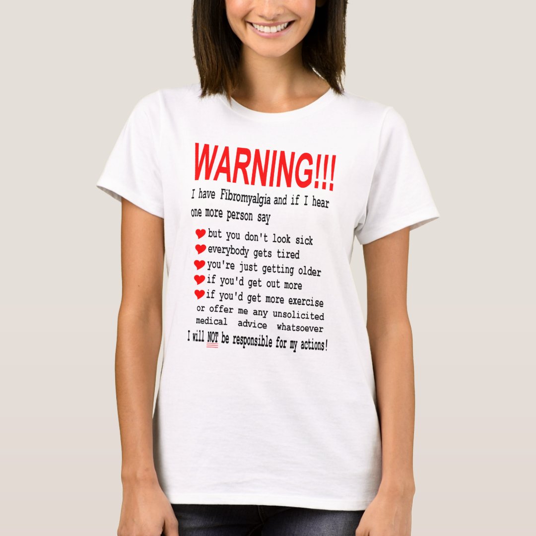 Fibromyalgia Warning Tees | Zazzle