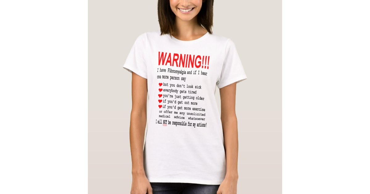 Fibromyalgia Warning Tees | Zazzle